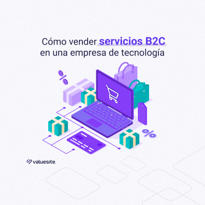Cómo vender servicios B2C en una empresa de tecnología | Valuesite
